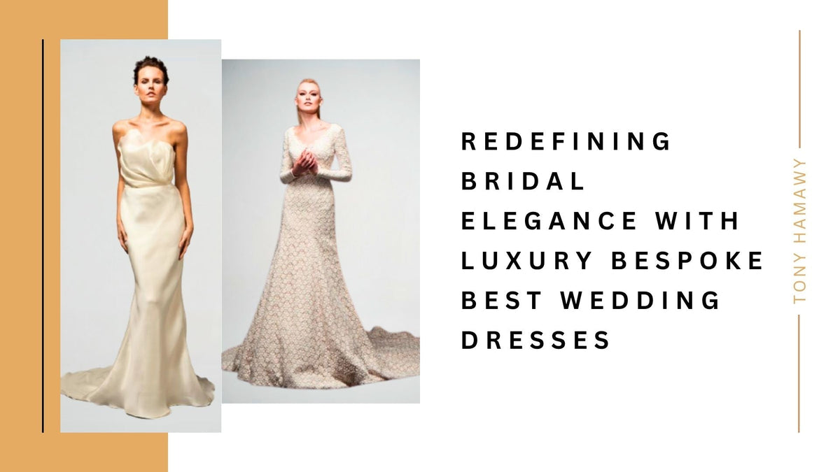 Redefining Bridal Elegance With Luxury Bespoke Wedding Dresses